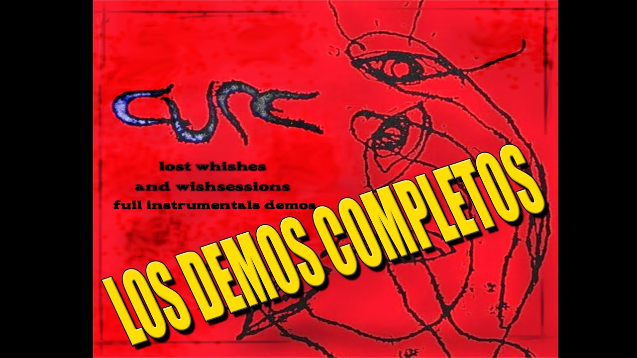 The Cure - WISHSESSION & LOST WHISHES *Los Demos Completos*