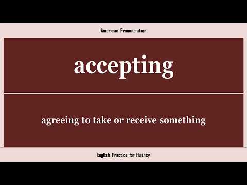 Pronunciation of the Words, acceptable, acceptance, accepted, accepting, acceptor, with meaning