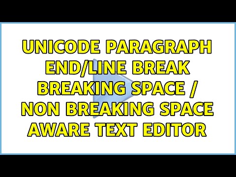 Unicode paragraph end/line break breaking space / non breaking space aware text editor