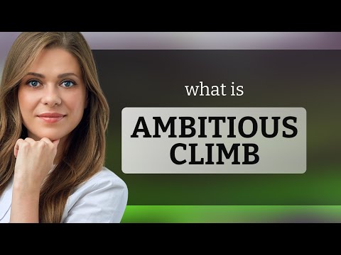 Ambitious Climb: Understanding the Phrase