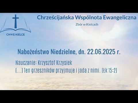 2025-06-22 CHWE Kielce, Krzysztof Krzysiek - (...)Ten grzeszników przyjmuje i jada z nimi. (Łk 15:2)