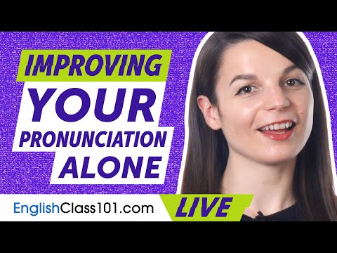 How to Work on Your English Pronunciation Alone!