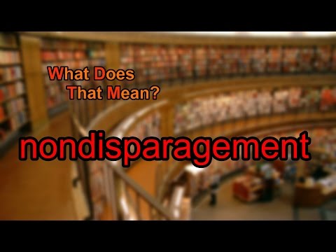 What does nondisparagement mean?