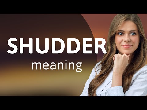 Shudder • what is SHUDDER definition