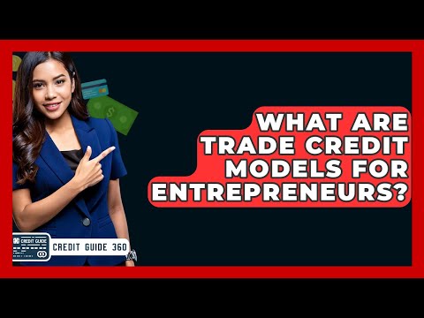 What Are Trade Credit Models For Entrepreneurs? - CreditGuide360.com
