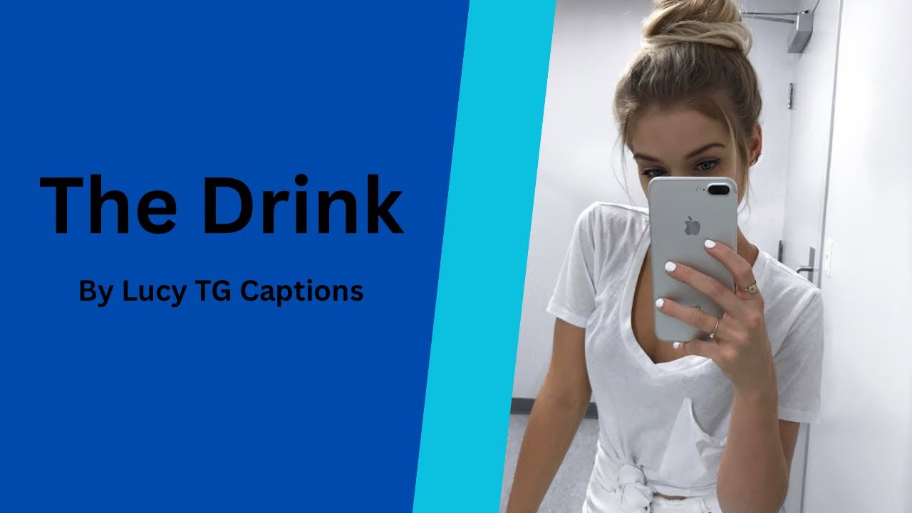The Drink | TG Caption