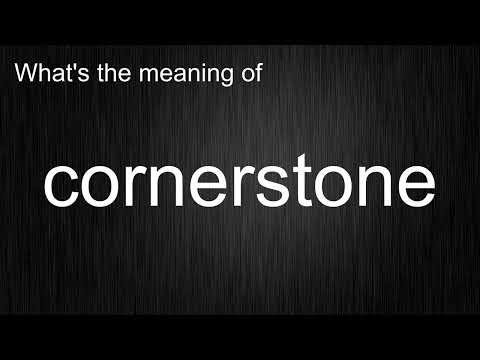 What's the meaning of "cornerstone", How to pronounce cornerstone?