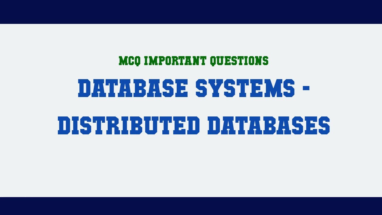 Database Systems - Distributed Databases MCQ Questions