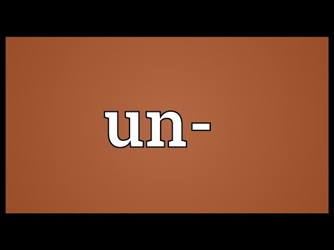 Un- Meaning