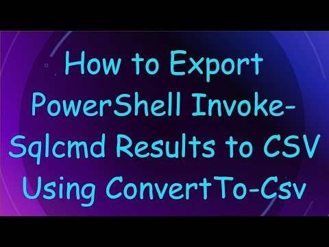 How to Export PowerShell Invoke-Sqlcmd Results to CSV Using ConvertTo-Csv