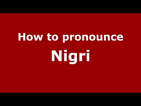 How to pronounce Nigri (Brazilian Portuguese/Brazil) - PronounceNames.com