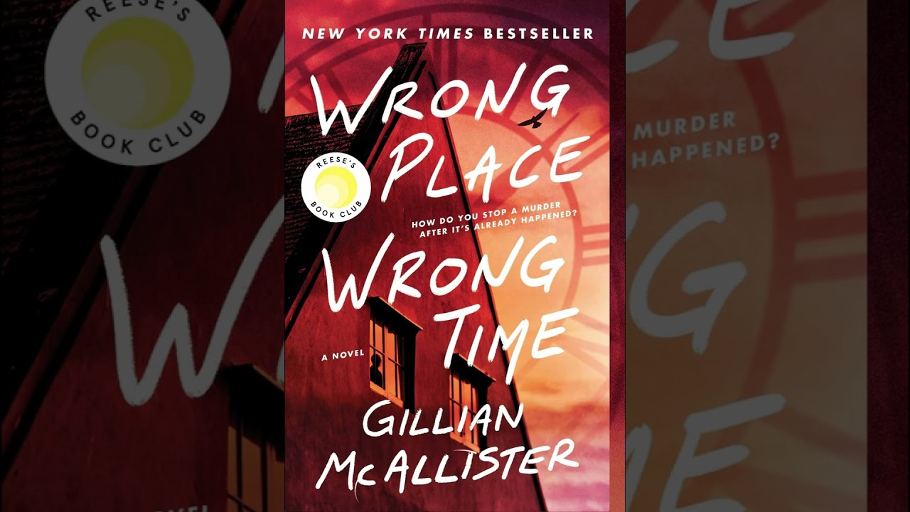 Wrong Place Wrong Time by Gillian McAllister | Time Loop Thriller, Mystery & Suspense Summary