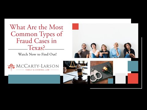 What Are the Most Common Types of Fraud Cases in Texas? Learn About the Charges and Penalties!