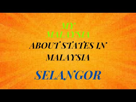ABOUT STATES IN MALAYSIA - SELANGOR DARUL EHSAN