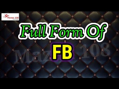 full form of FB | FB full form | full form FB | FB Means | FB Stands for | Meaning of FB | MAZAA108