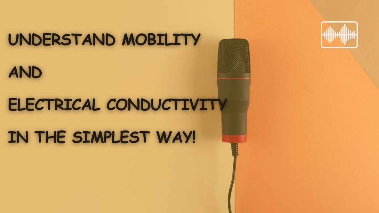 Mobility and Conductivity Explained | Drift Velocity, Charge Carriers