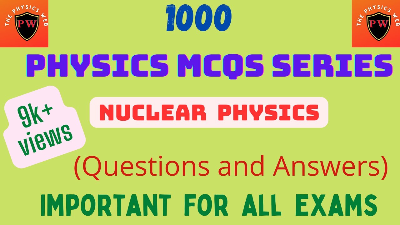 Most important Physics MCQs | Nuclear Physics MCQs |