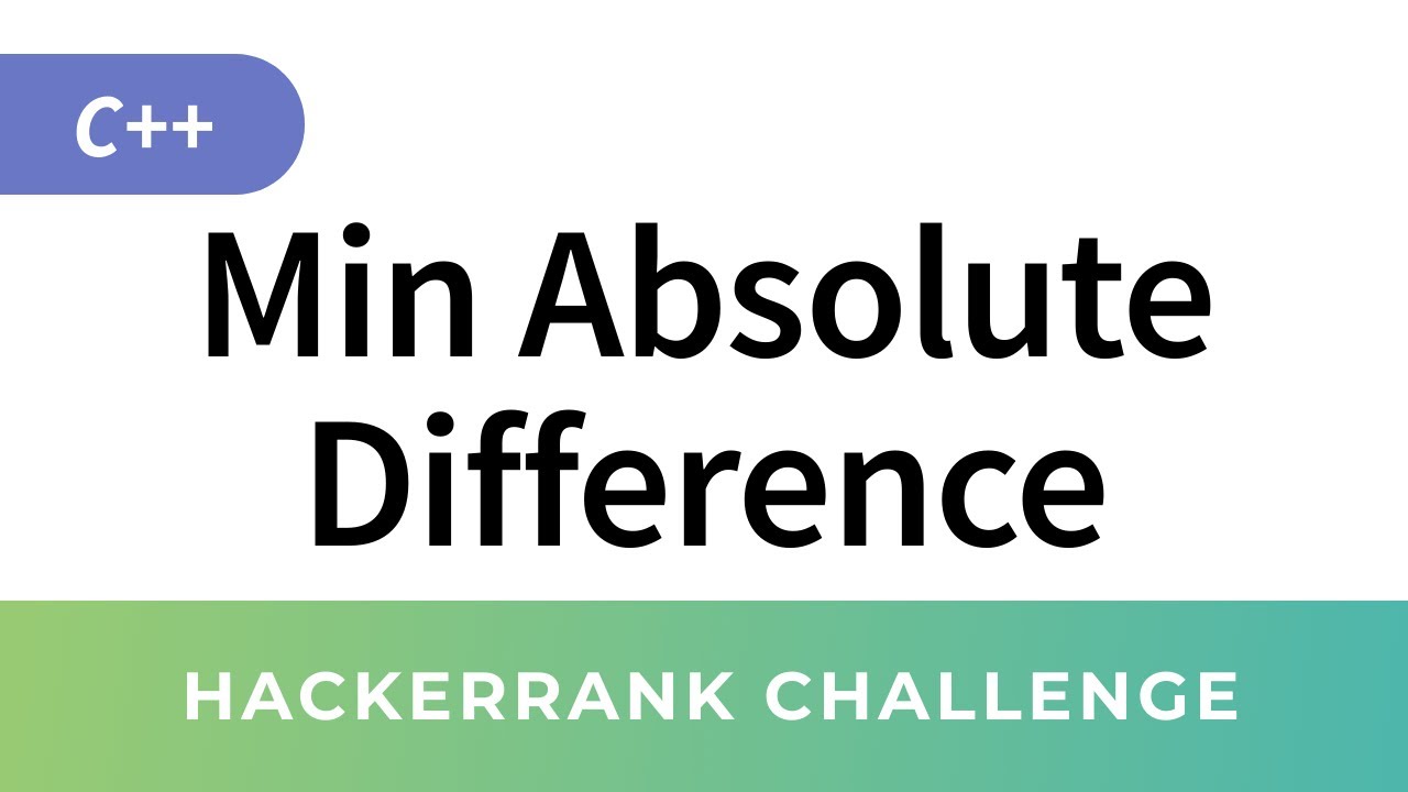 HackerRank C++: Minimum Absolute Difference in Array (greedy algorithm solution)