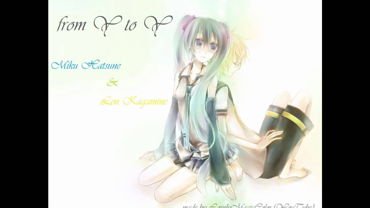 from Y to  Y ~ Miku & Len Append serious