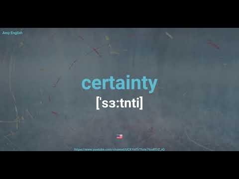 How To Pronounce Certainty