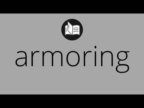 What ARMORING means • Meaning of ARMORING • armoring MEANING • armoring DEFINITION