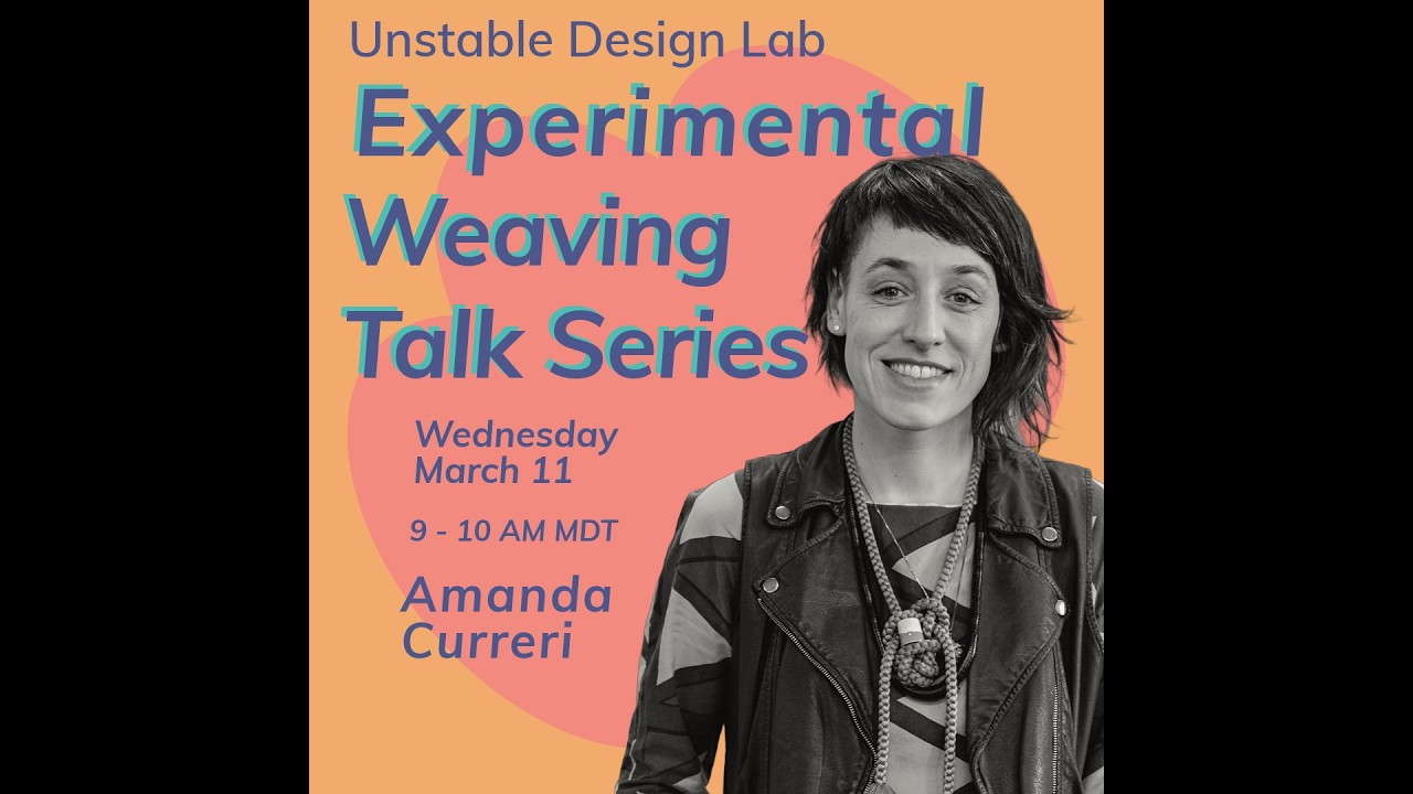 Amanda Curreri | Experimental Weaving Talk Series | March 11, 2026