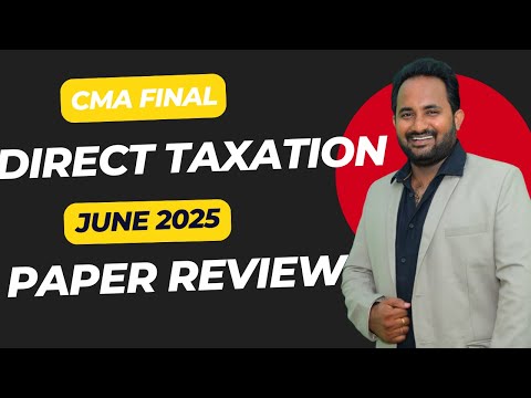 CMA FINAL - DIRECT TAXATION | JUNE 2025 EXAM - SUGGESTED ANSWERS | CA BHASKAR MAGHAM