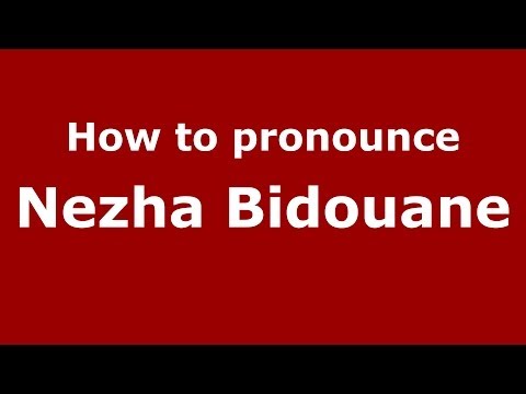 How to pronounce Nezha Bidouane (Arabic/Morocco) - PronounceNames.com