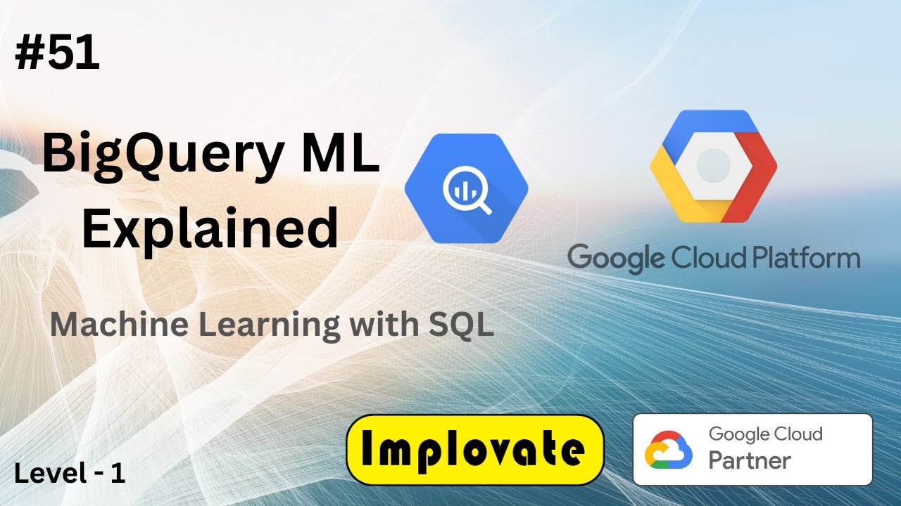 51 | BigQuery ML Explained | Build Machine Learning Models Using SQL Only | Google Cloud ML Tutorial