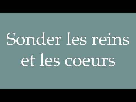 How to Pronounce ''Sonder les reins et les coeurs'' (Probing the kidneys and hearts) in French