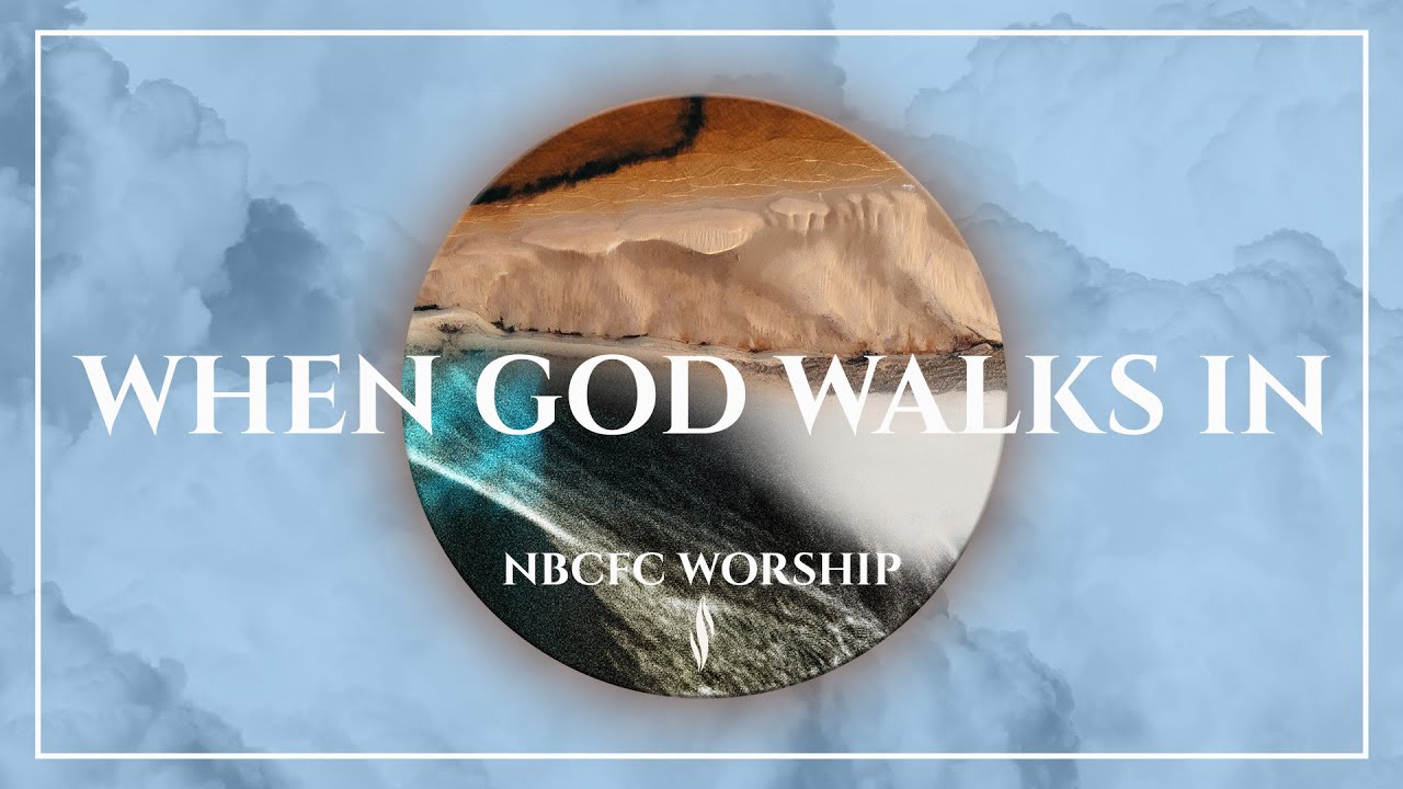 When God Walks In | NBCFC Worship Cover | Lyric Video