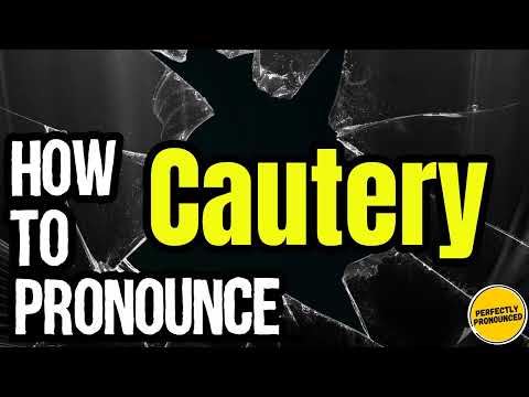 How To Pronounce Cautery? (CORRECTLY) Meaning & Pronunciation