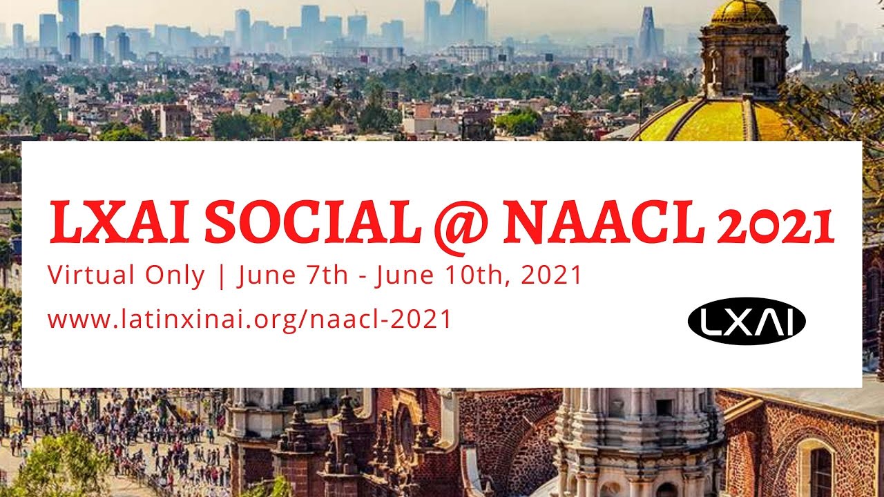 LatinX in AI (LXAI) Social @ NAACL 2021 DAY 1
