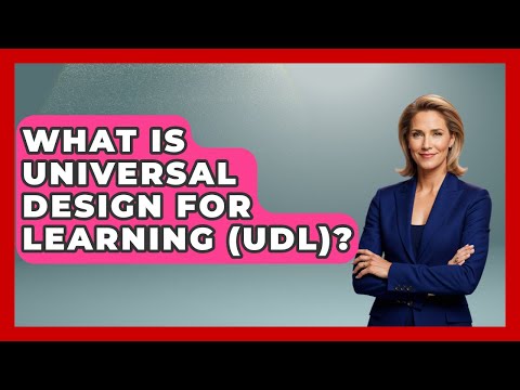 What Is Universal Design For Learning (UDL)? - The College Explorer