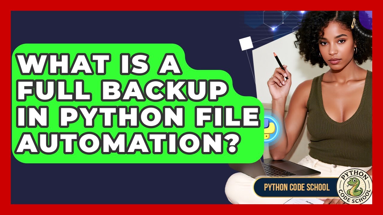 What Is A Full Backup In Python File Automation? - Python Code School
