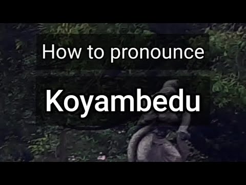 How to Pronounce Koyambedu