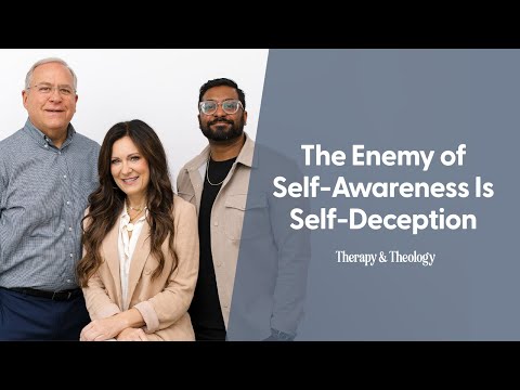The Enemy of Self-Awareness Is Self-Deception #therapyandtheology