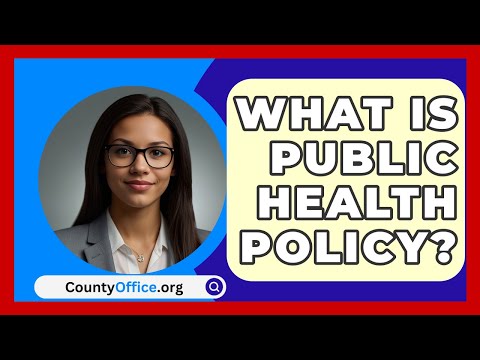 What is Public Health Policy? - CountyOffice.org