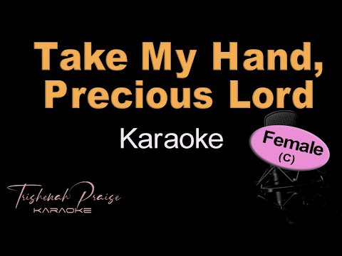 Take My Hand, Precious Lord - Karaoke Female