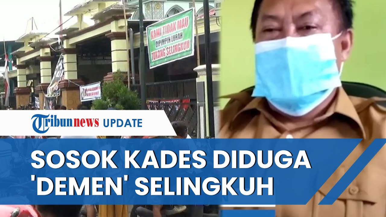 Sosok Kades yang Didemo Warga Diduga Sering Selingkuh, Digerebek Istri Sah Tetap Tak Kapok ...