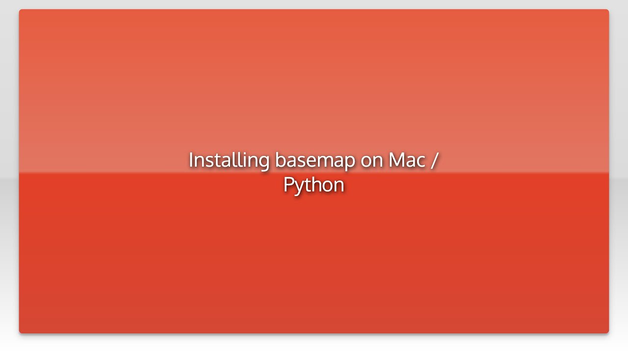 Installing basemap on Mac / Python