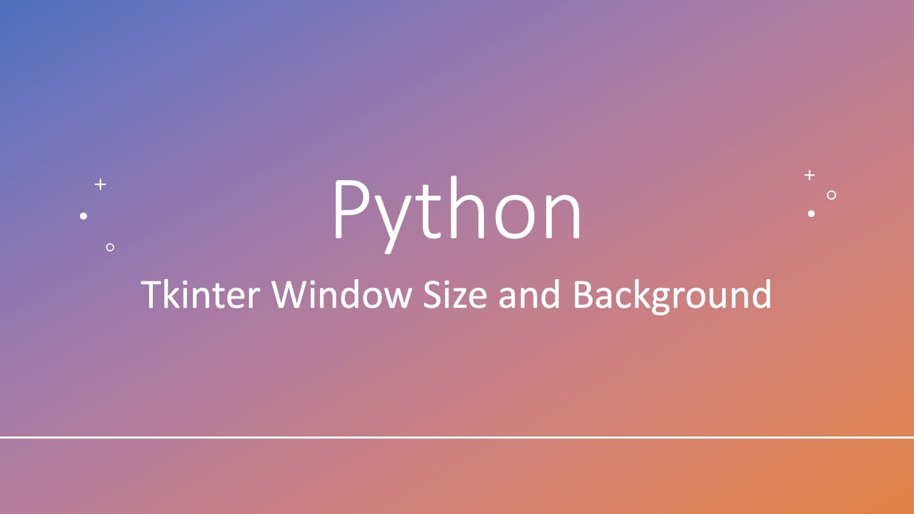 Python: Tkinter Window Size and Background