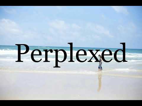 How To Pronounce Perplexed🌈🌈🌈🌈🌈🌈Pronunciation Of Perplexed