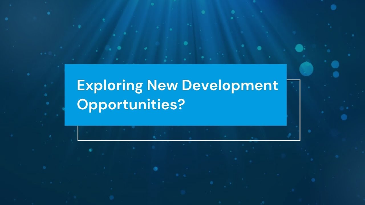 Exploring New Development Opportunities