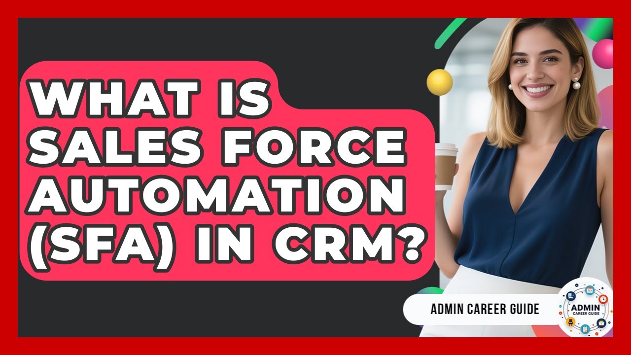 What Is Sales Force Automation (SFA) In CRM? - Admin Career Guide