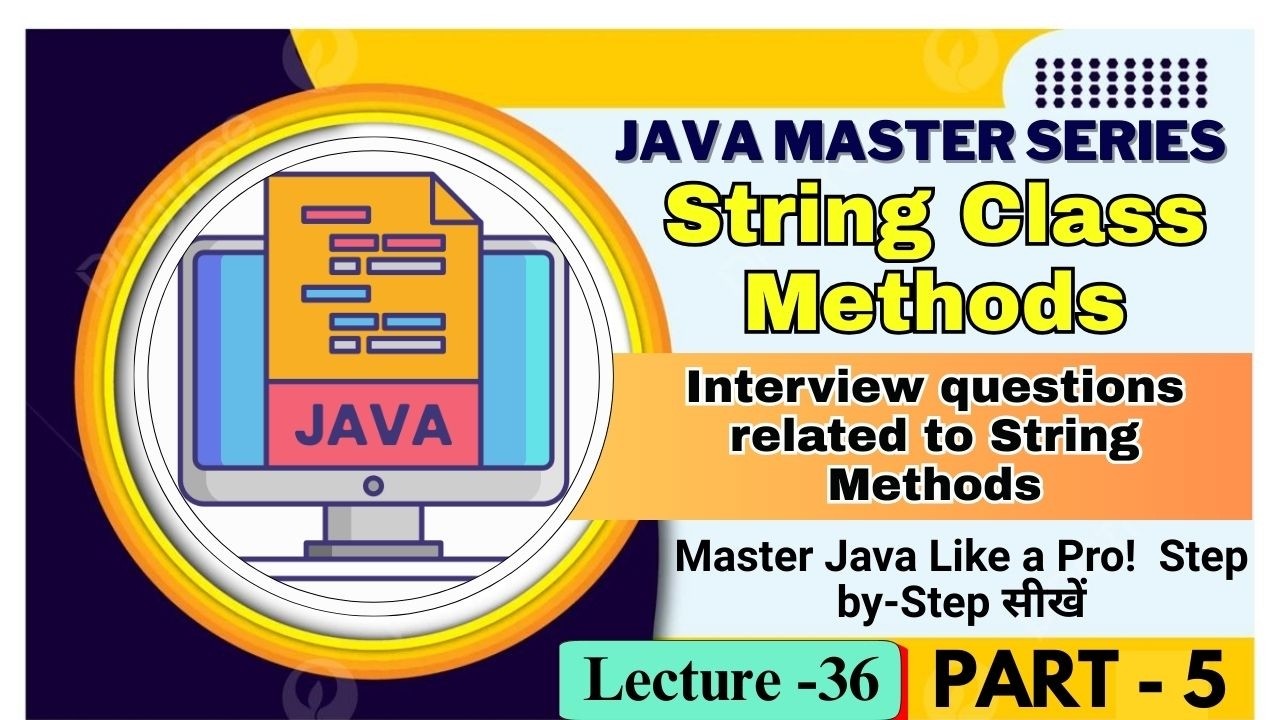 #36 String Class Methods in Java | Interview Questions Related to String Methods in Java