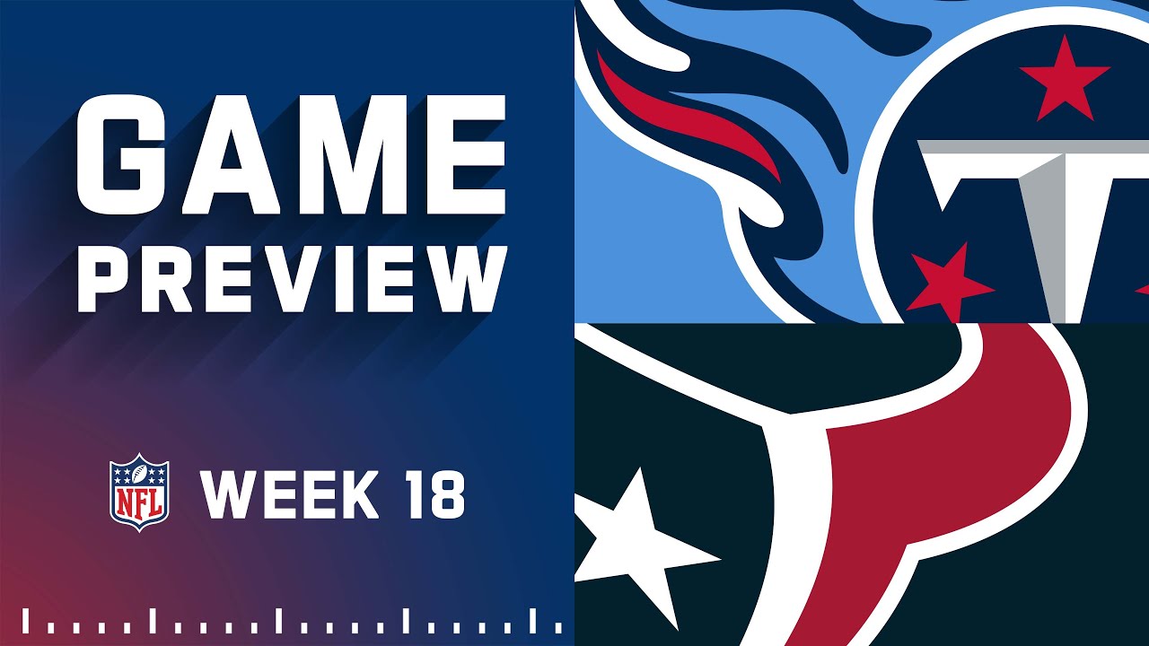 Tennesse Titans vs. Houston Texans | Week 18 Game Preview