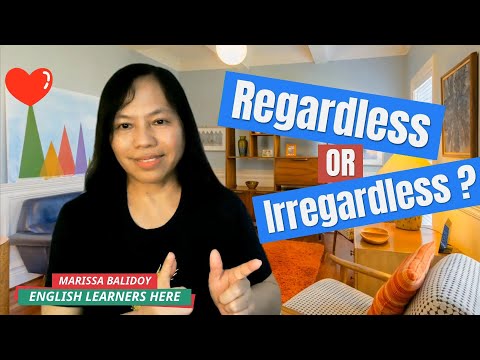REGARDLESS OR IRREGARDLESS?