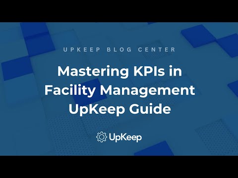 Mastering Key Performance Indicators (KPIs) for Facility Managers - UpKeep Guide