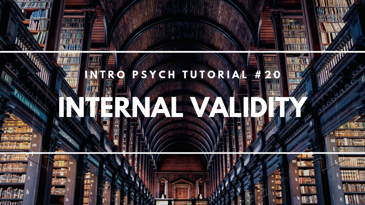 Internal Validity (Intro Psych Tutorial #20)